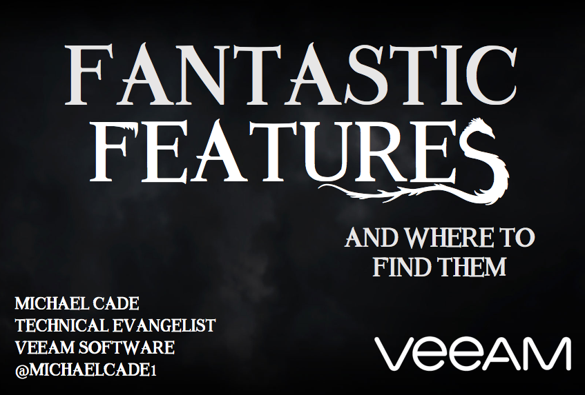 Veeam - Fantastic Features and where to find them - Part 2 - vZilla